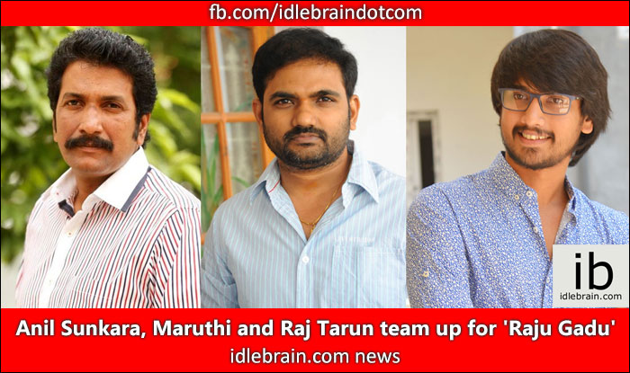 Anil Sunkara, Maruthi and Raj Tarun team up for 'Raju Gadu' - idlebrain.com news