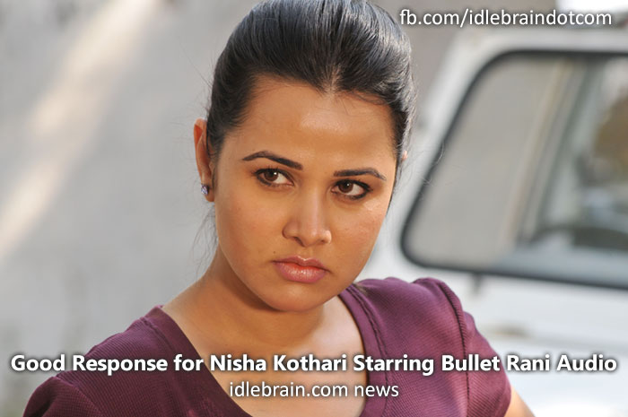 Good Response for Nisha Kothari Starring Bullet Rani Audio - Telugu ...