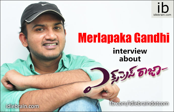 Merlapaka Gandhi interview about Express Raja - Telugu cinema news