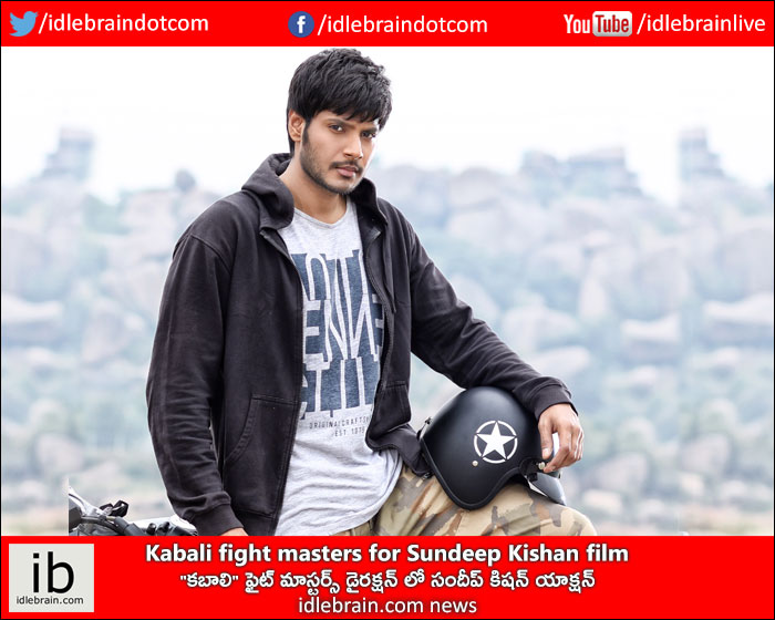 Kabali fight masters for Sundeep Kishan film - idlebrain.com news