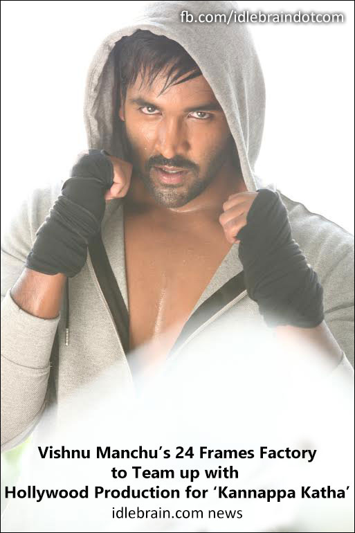 Vishnu Manchu’s 24 Frames Factory to Team up with Hollywood Production for ‘Kannappa Katha ...
