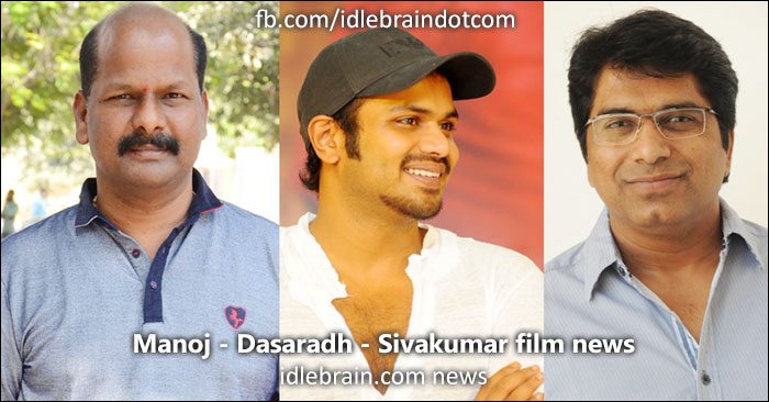 Manoj - Dasaradh - Sivakumar film news - Telugu cinema news