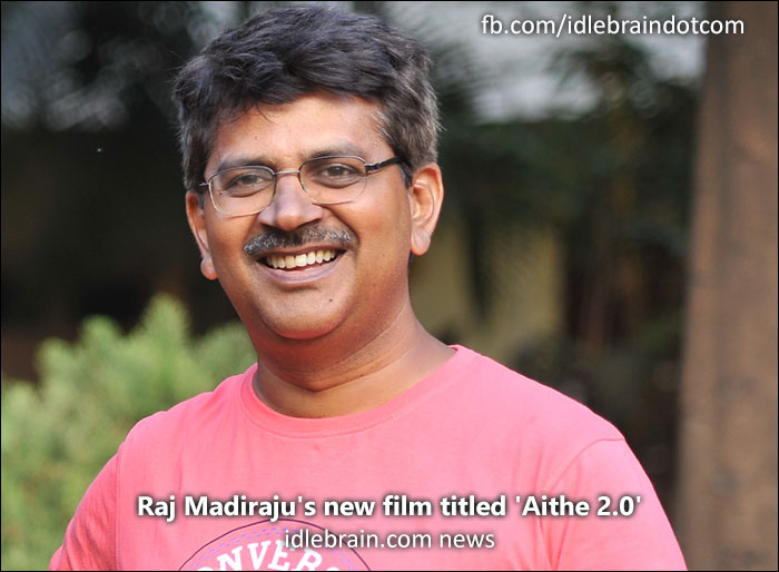 Raj Madiraju's new film titled 'Aithe 2.0' - Telugu cinema news