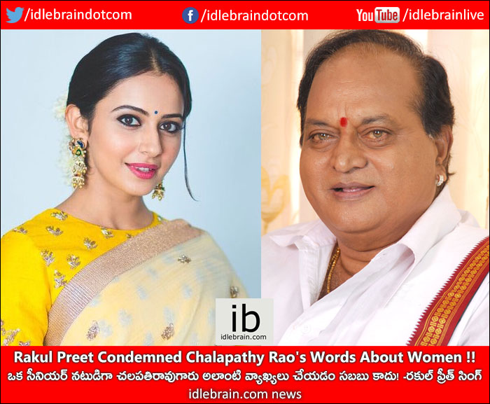 Rakul Preet Condemned Chalapathy Rao's Words About Women !! - idlebrain ...