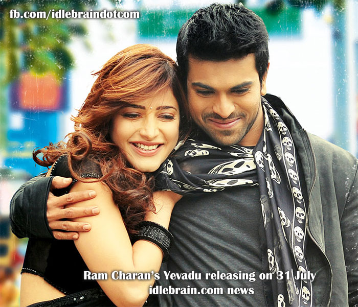 Ram Charan’s Yevadu releasing on 31 July - Telugu cinema news